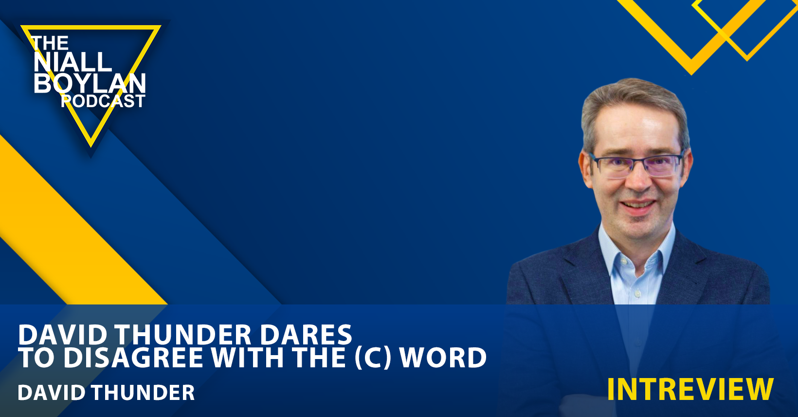 David Thunder Dares To Disagree With The “C” Word - The Niall Boylan Podcast