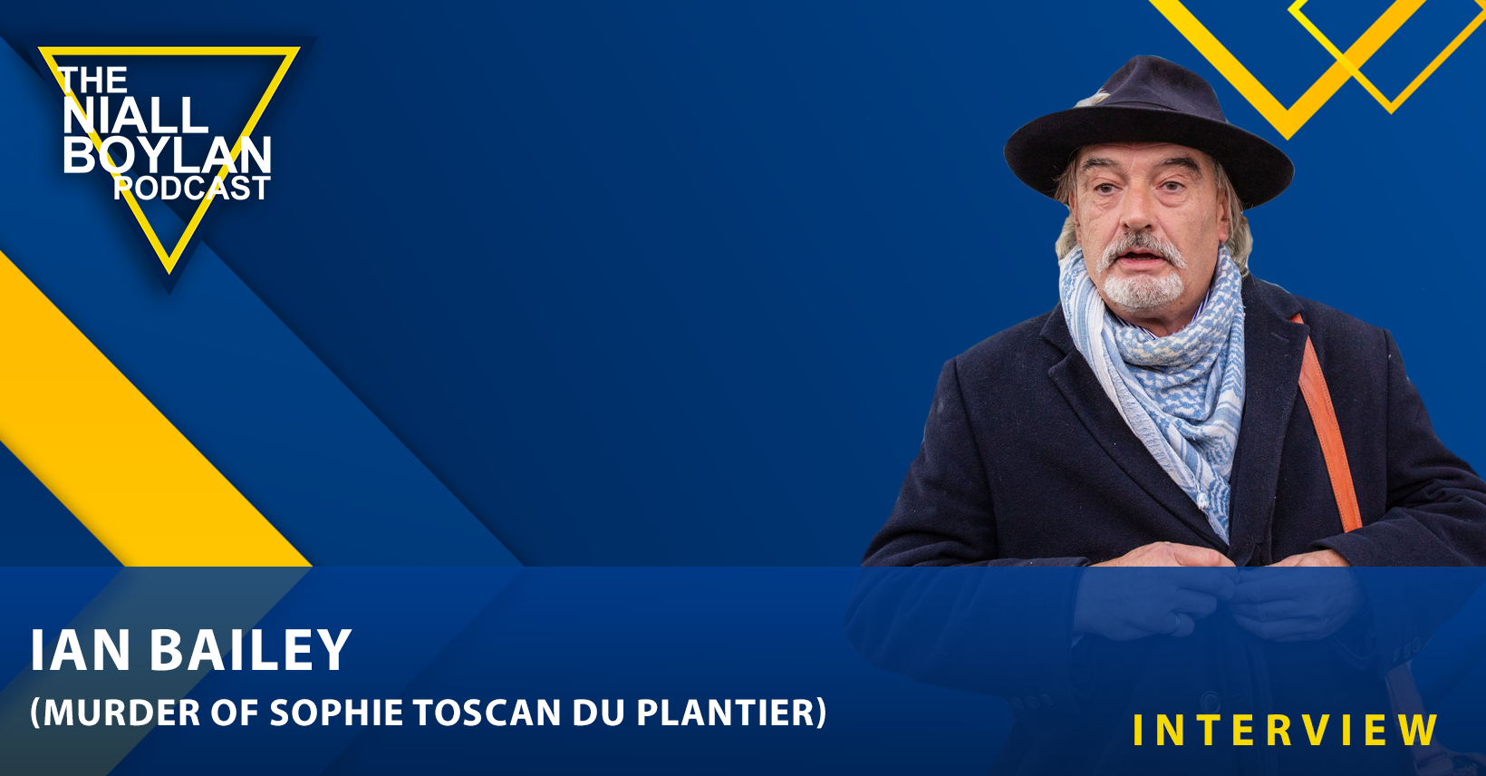 Ian Bailey (Murder Of Sophie Toscan du Plantier) - The Niall Boylan Podcast