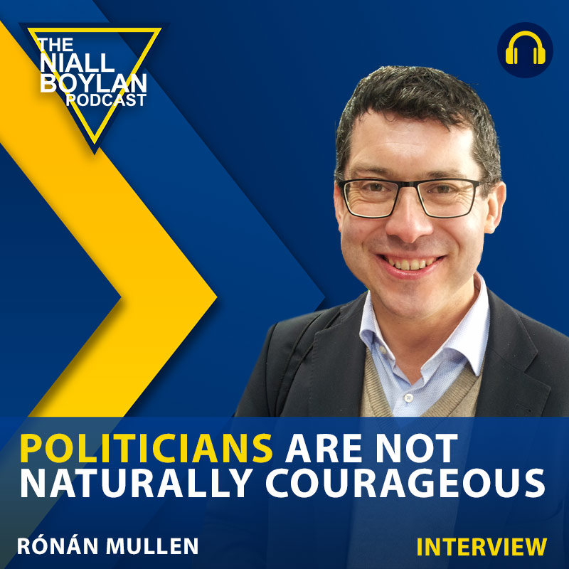 Politicians Are Not Naturally Courageous With Rónán Mullen - The Niall ...