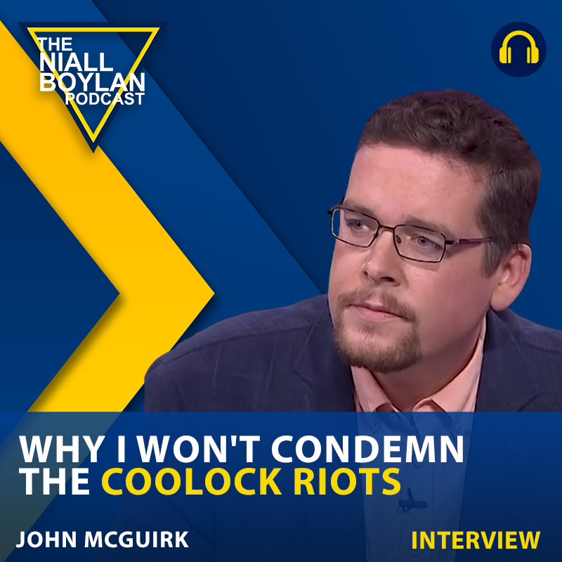 Why I won’t Condemn The Coolock Riots With John McGuirk - The Niall ...