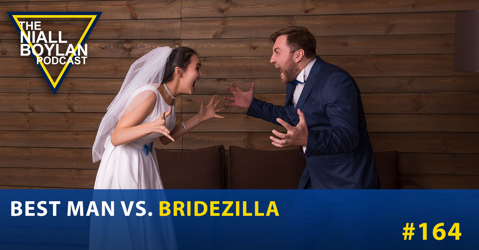 Best Man vs. Bridezilla Episode 164 - The Niall Boylan Podcast