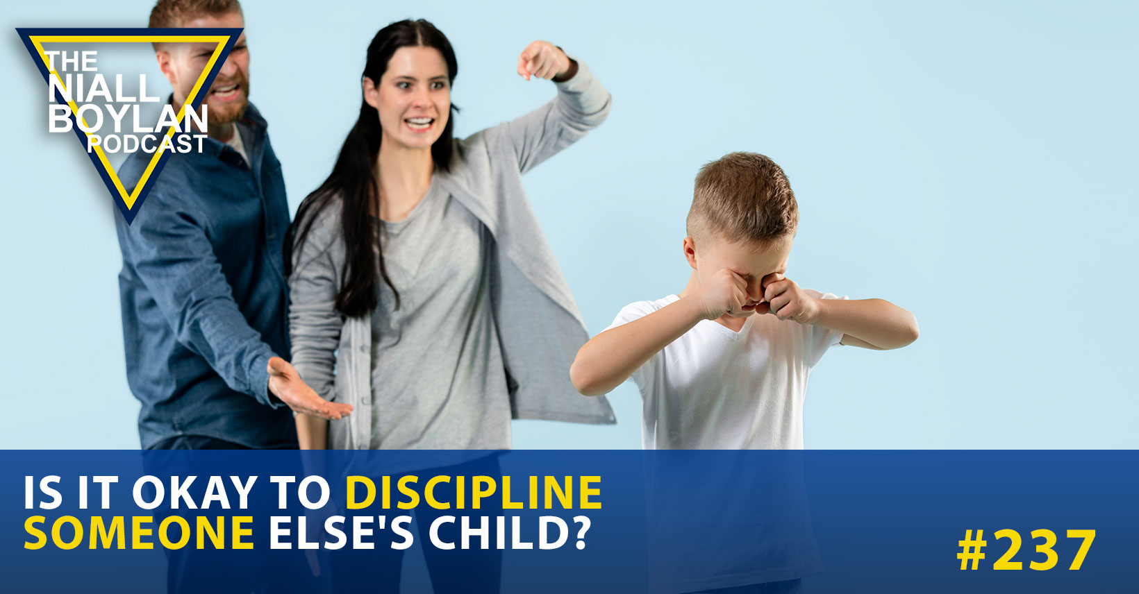 Is It Okay to Discipline Someone Else’s Child? Episode 237 - The Niall ...