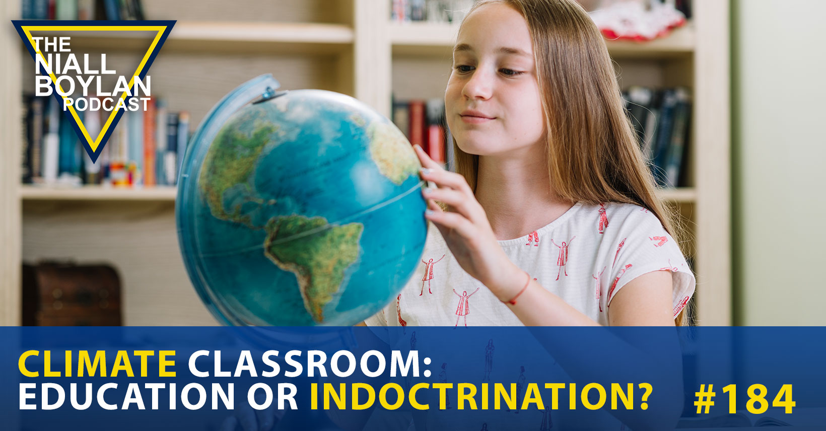 Climate Classroom: Education or Indoctrination? Episode 184 - The Niall ...