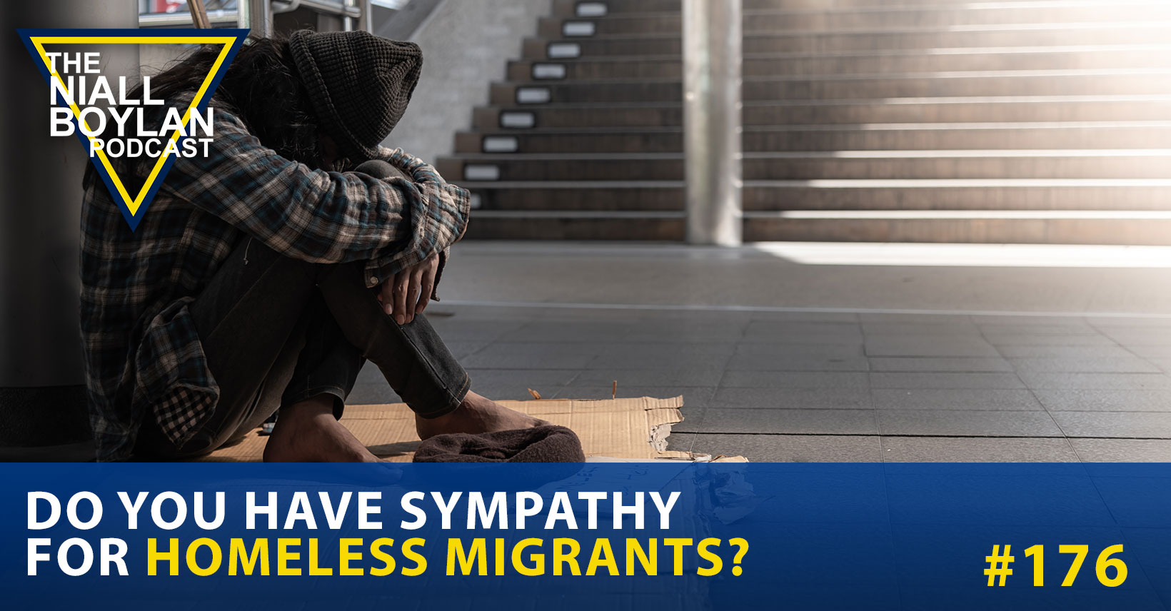 Do You Have Sympathy For Homeless Migrants? Episode 176 - The Niall ...