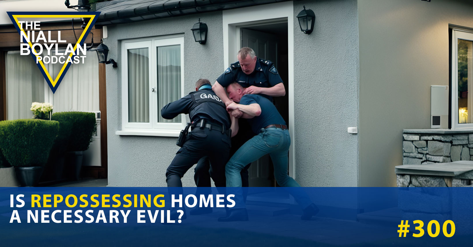 Is Repossessing Homes a Necessary Evil? Episode 300 - The Niall Boylan Podcast