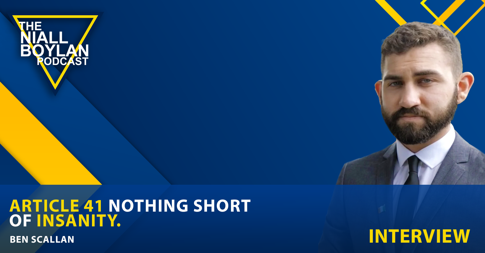 Article 41 Nothing Short Of Insanity With Ben Scallan - The Niall ...