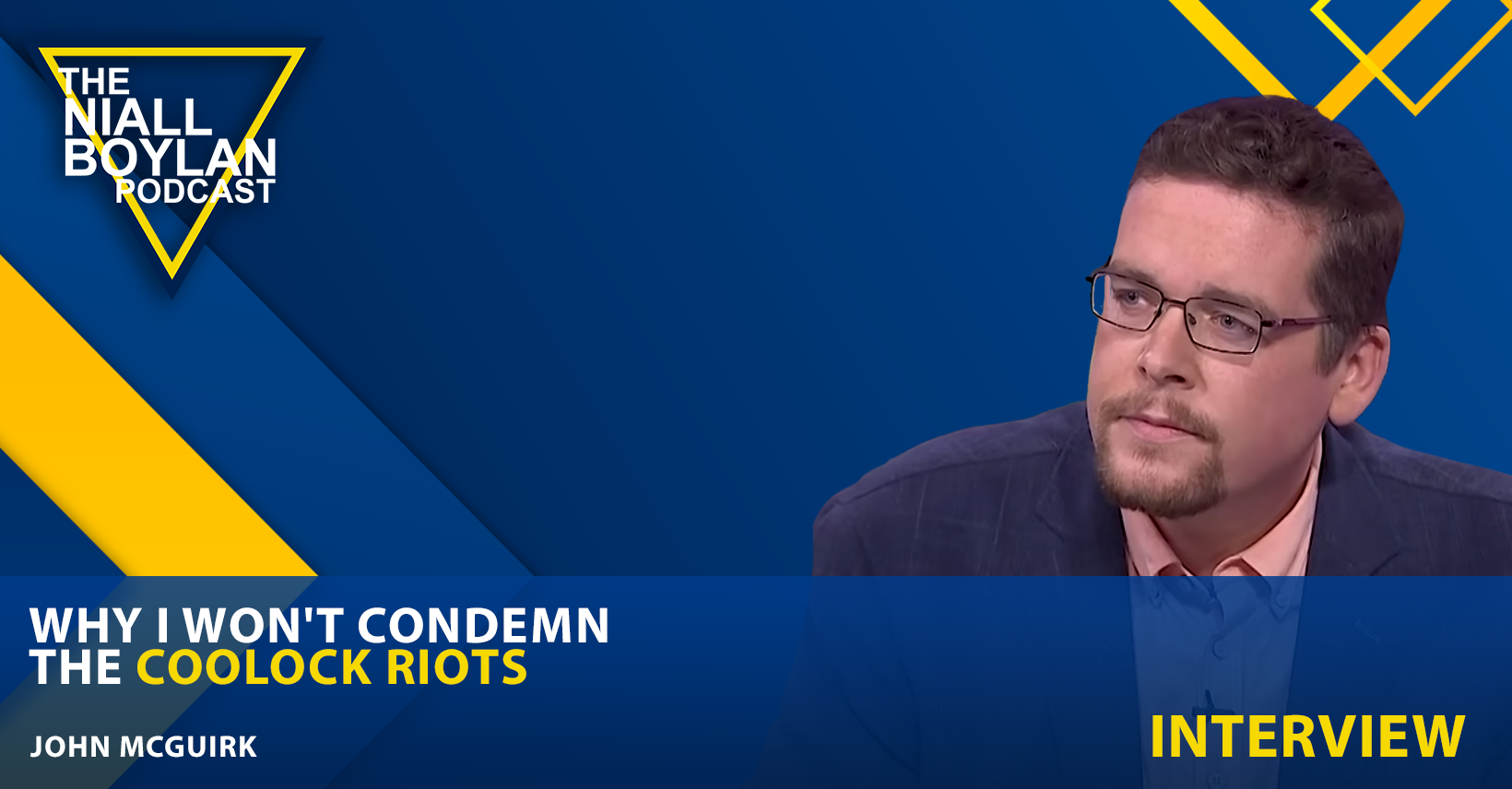 Why I won’t Condemn The Coolock Riots With John McGuirk - The Niall ...