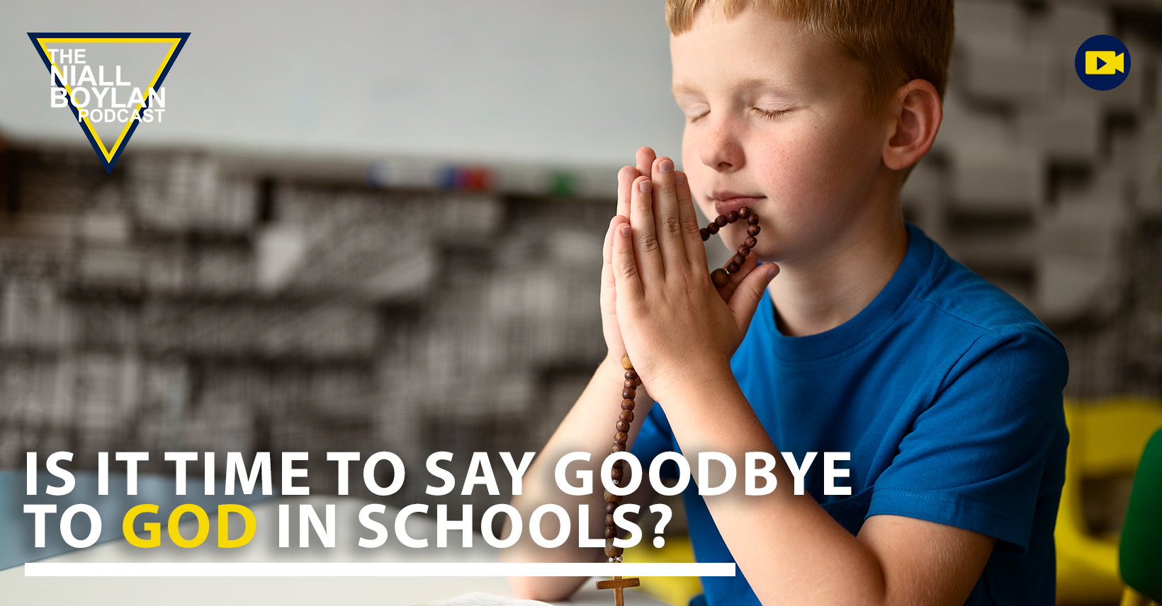 Is It Time To Say Goodbye To God In Schools? Episode 152 - The Niall ...