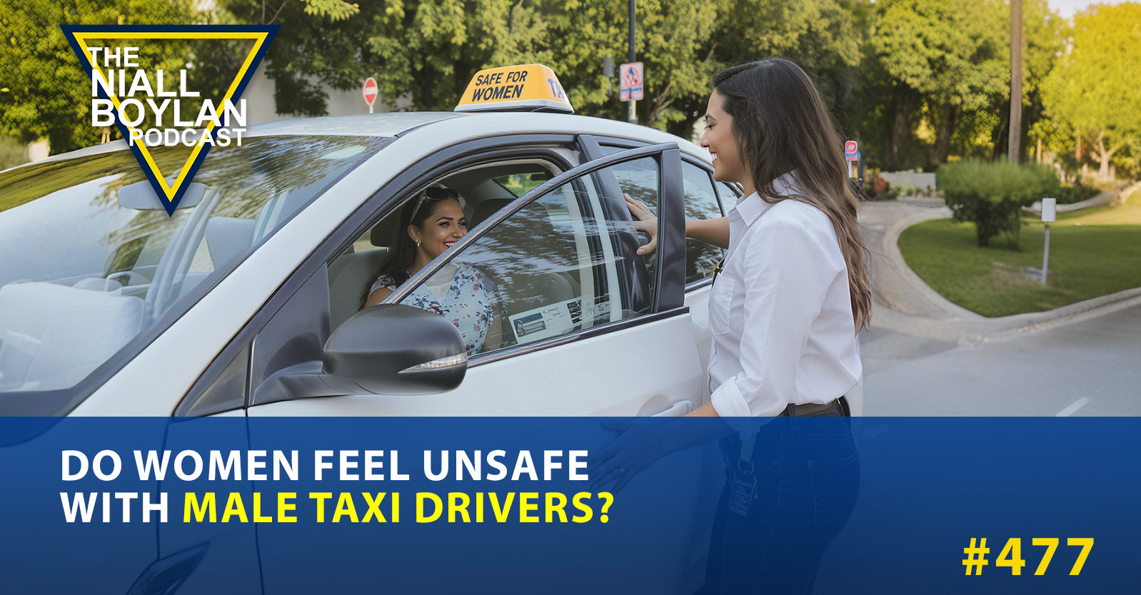 Do Women Feel Unsafe With Male Taxi Drivers? Episode 477 - The Niall ...