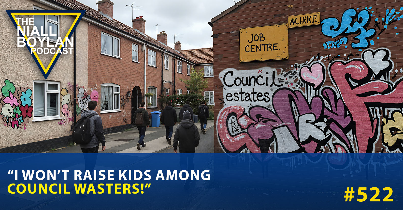 I Won’t Raise Kids Among council Wasters! Episode 522 - The Niall ...