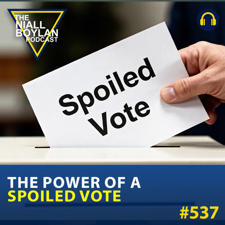 The Power of a Spoiled Vote. Episode 537 - The Niall Boylan Podcast